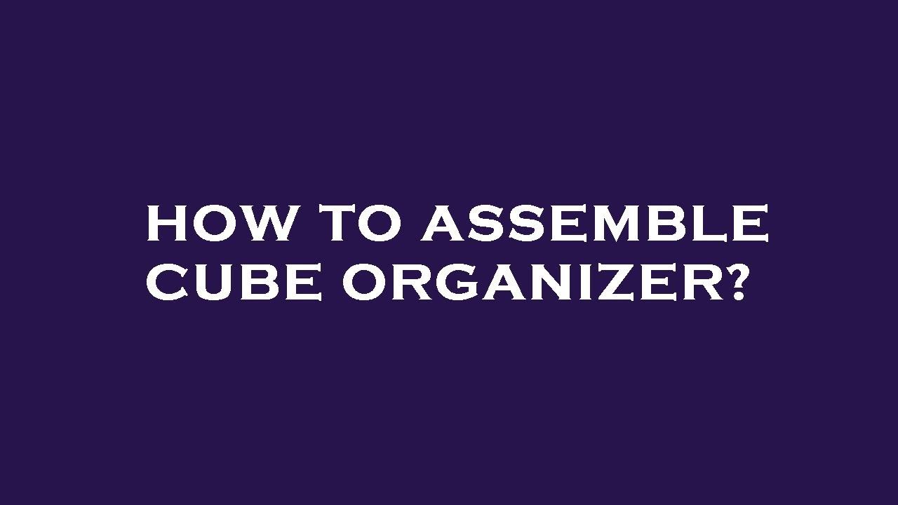 How to assemble cube organizer? - YouTube