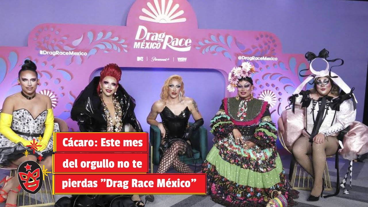 Cácaro: Este mes del orgullo no te pierdas "Drag Race México" - YouTube