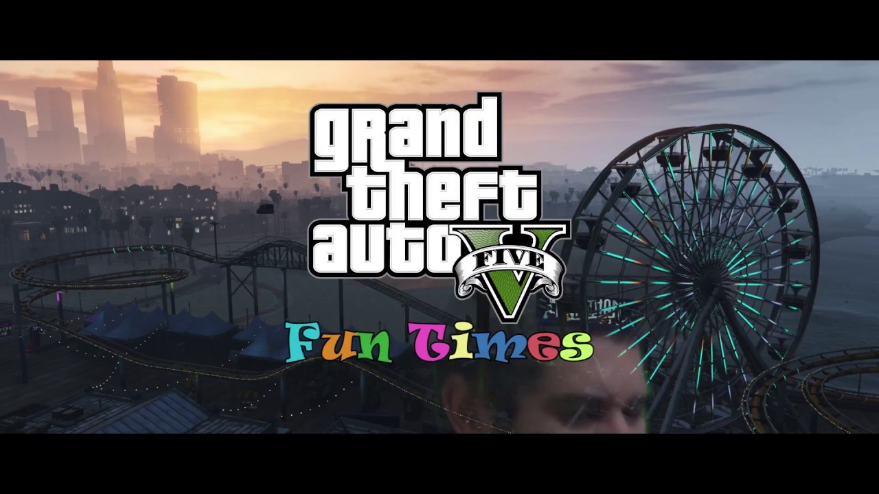 Fun Times - GTA 5 - Part 1 - YouTube