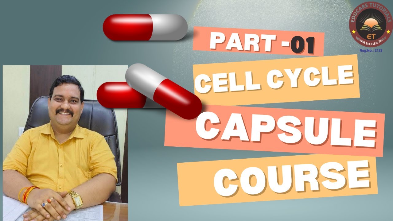 CELL CYCLE || PART-01 || CAPSULE COURSE || EDUCARE TUTORIALS - YouTube