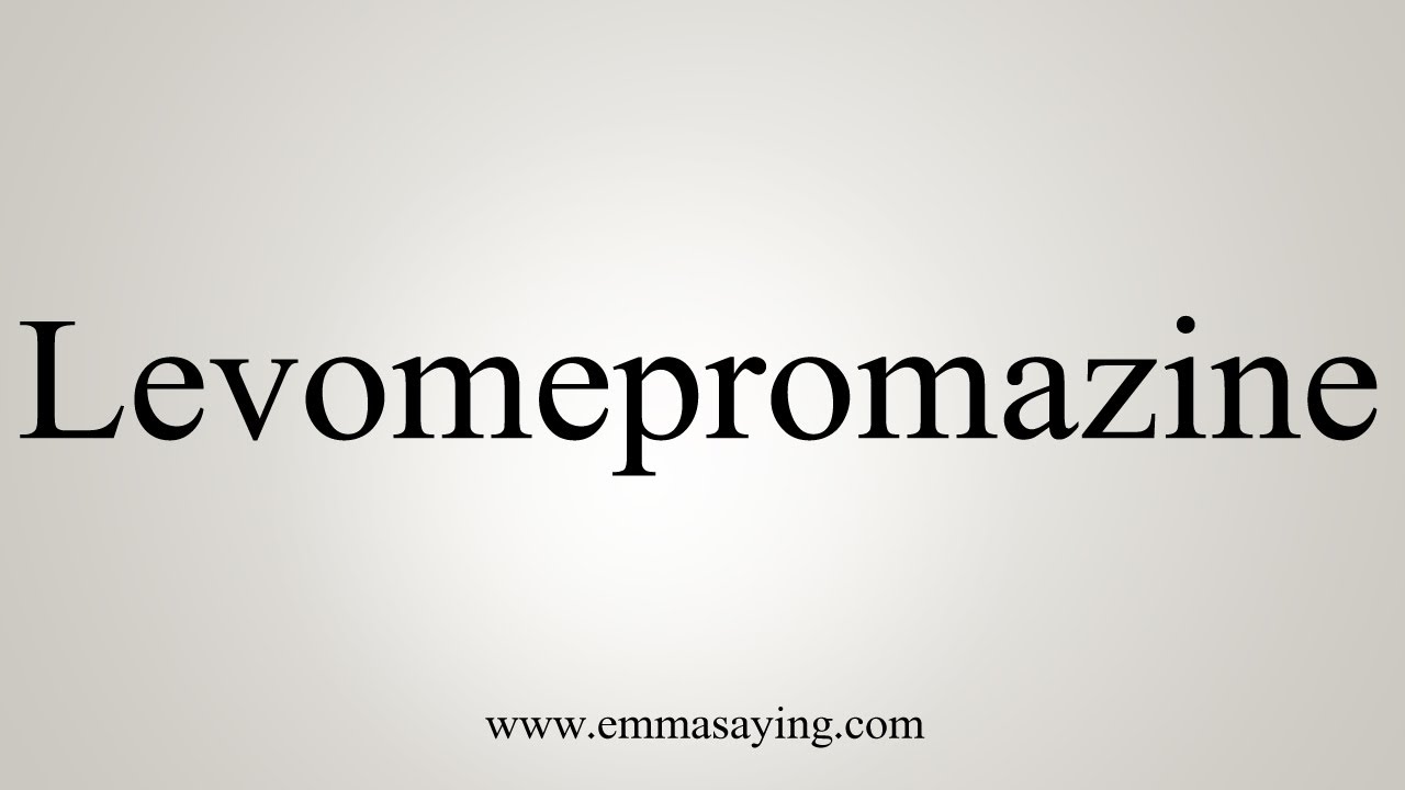 How To Say Levomepromazine - YouTube
