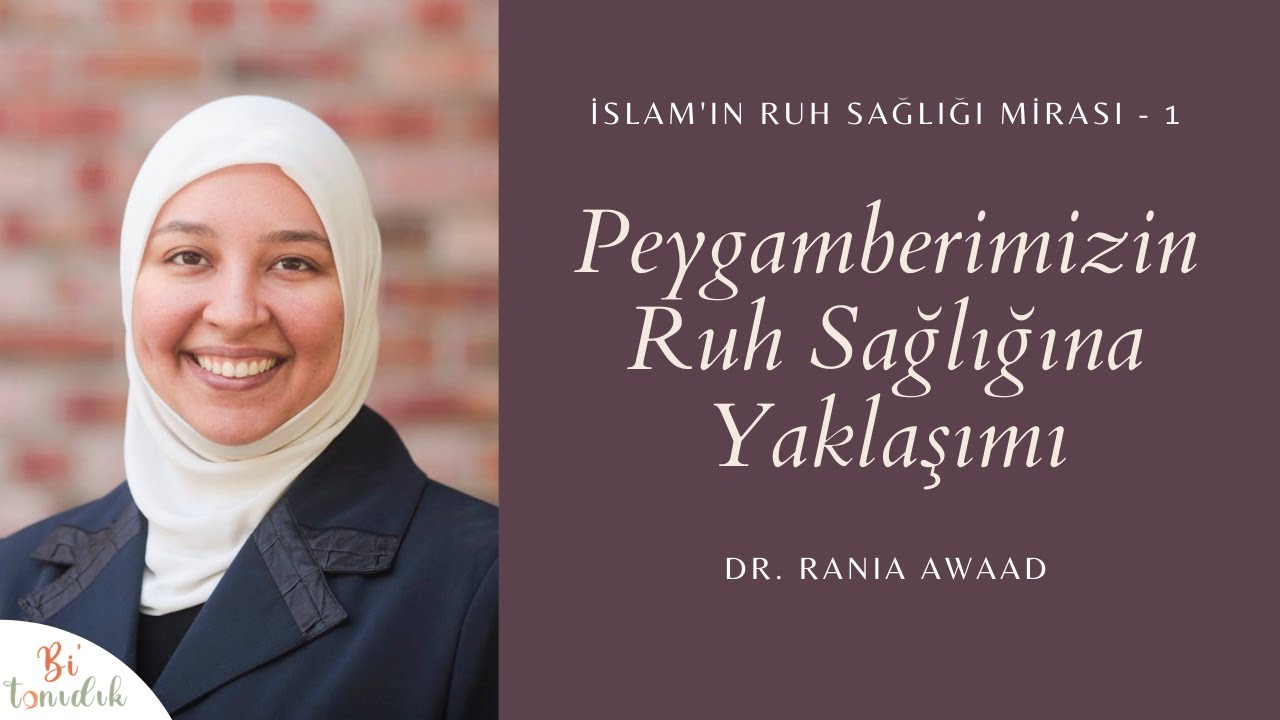 1) Peygamberimizin Ruh Sağlığına Yaklaşımı - Dr. Rania Awaad - YouTube