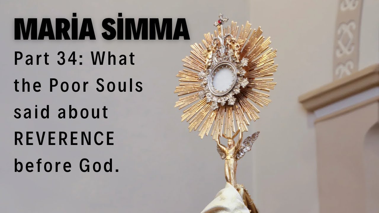 Maria Simma Part 34: What the Poor Souls said about REVERENCE before ...