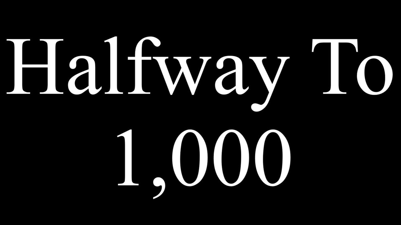Halfway To 1 000 YouTube halfway-to-1-000-youtube