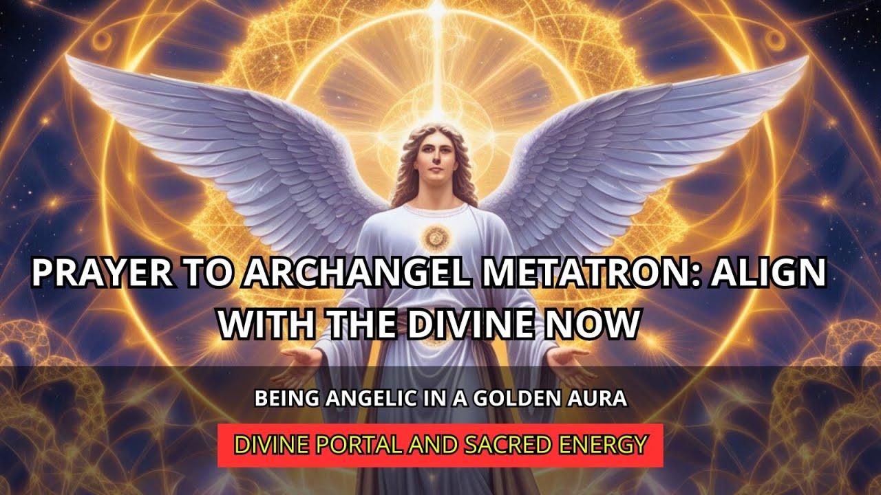 Prayer to Archangel Metatron Align with the Divine Now - YouTube