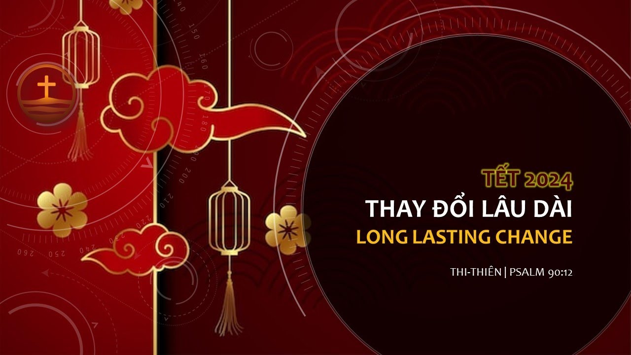 Thay Đổi Lâu Dài - Long Lasting Change | Thi Thiên - Psalm 90: 12 - YouTube