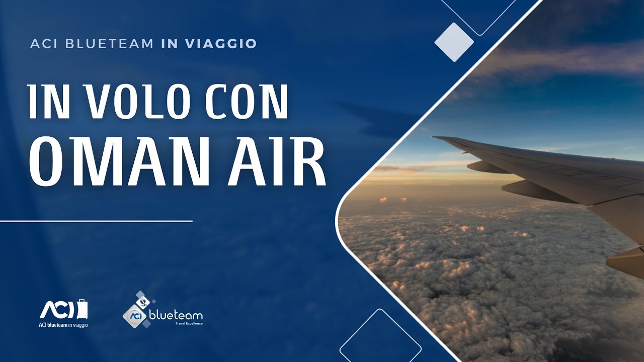 In volo con Oman Air - ACI blueteam in Viaggio, 21 giugno 2023 - YouTube