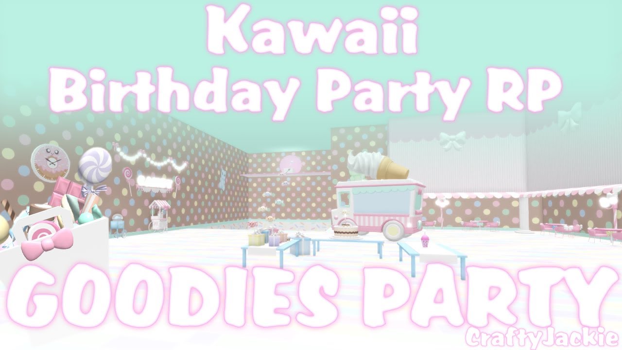 🍭GOODIES PARTY THEME!🍭 🎂 Kawaii Birthday Party RP UPDATE🎂 (On Roblox ...