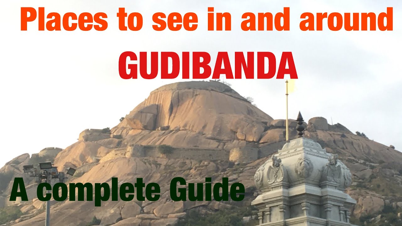 Watch this video before coming to Gudibanda | Places to visit in and ...