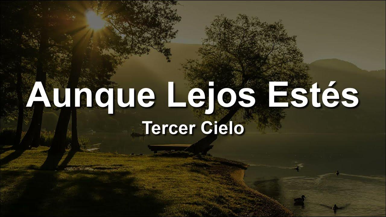 Tercer Cielo - Aunque Lejos Estés (letra) - YouTube