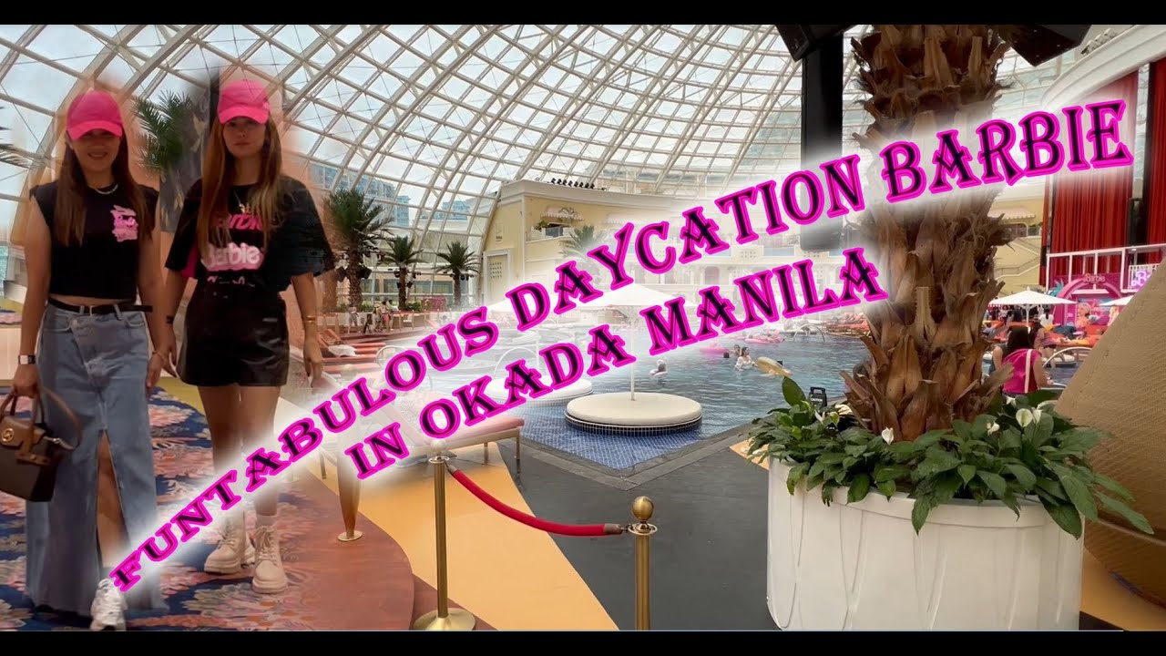 Cove Manila Okana Funtabulous Daycation Barbie in Okada Manila! July 22 ...