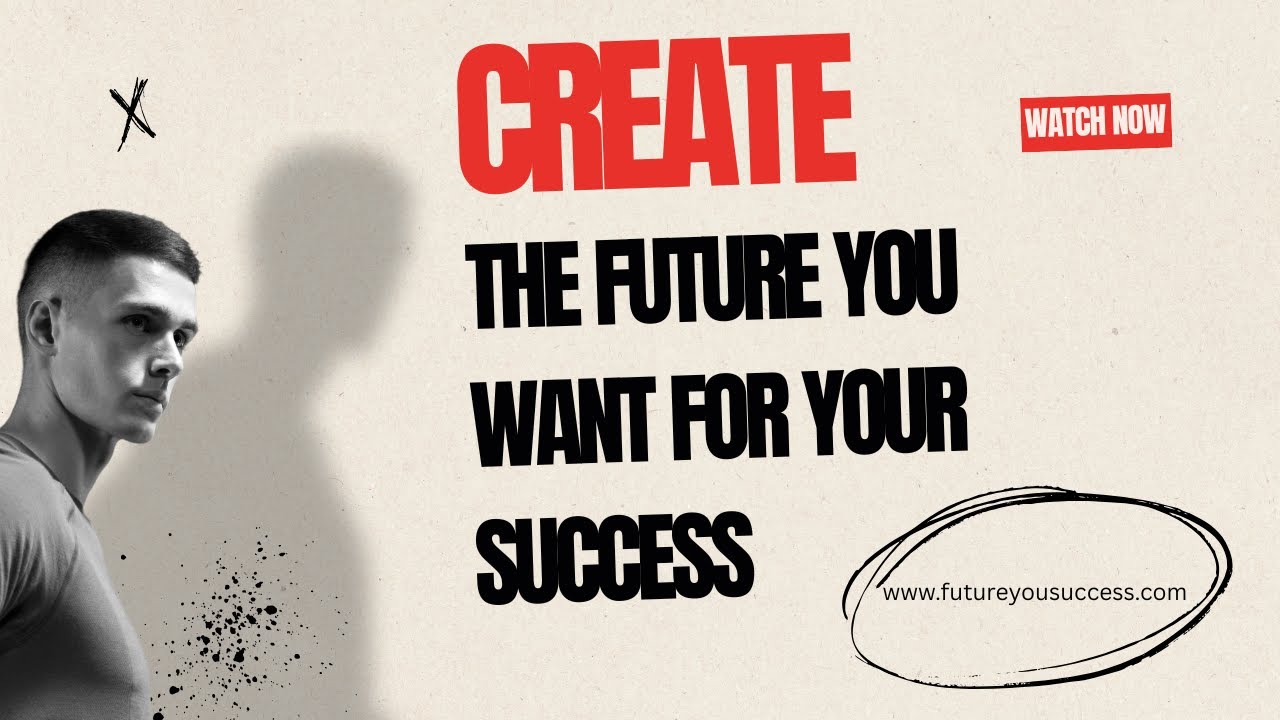 Create the Future You Want for Your Success - YouTube