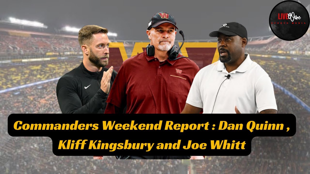 Commanders Weekend Report: Dan Quinn, Kliff Kingsbury and Joe Whitt Jr ...