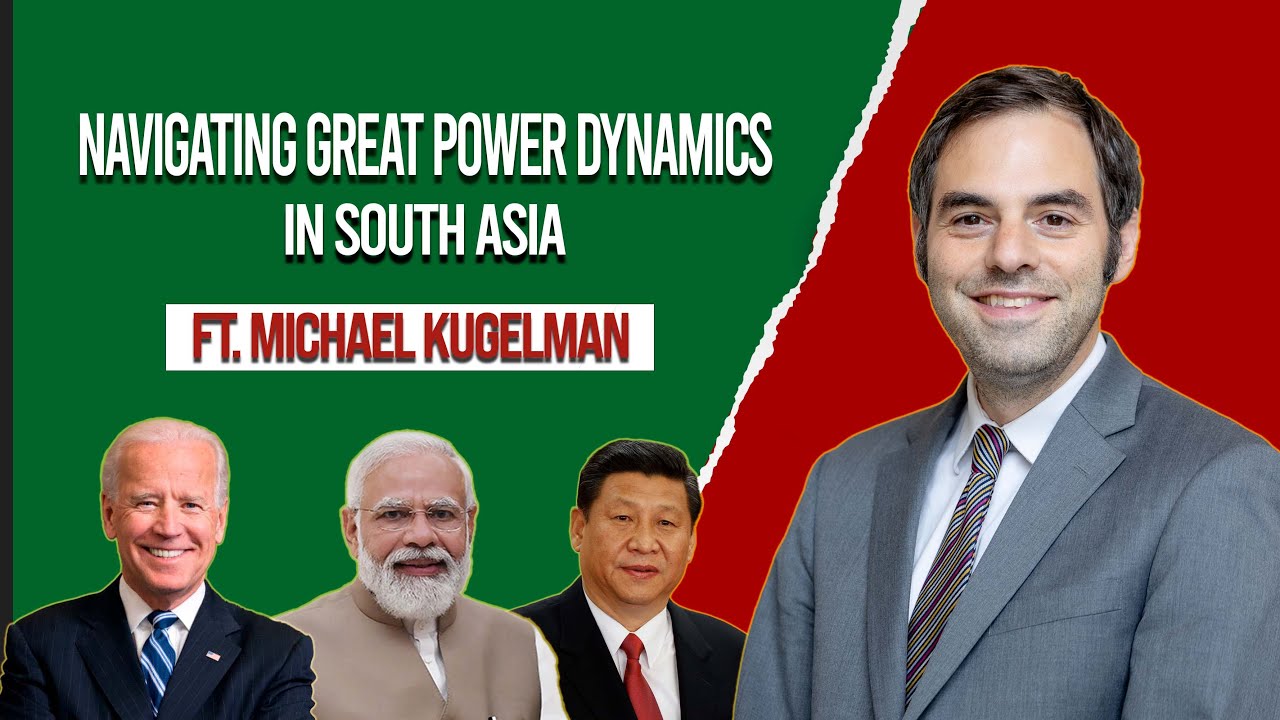 Great Power Dynamics | Power Shifts in South Asia | Ft Michael Kugelman ...