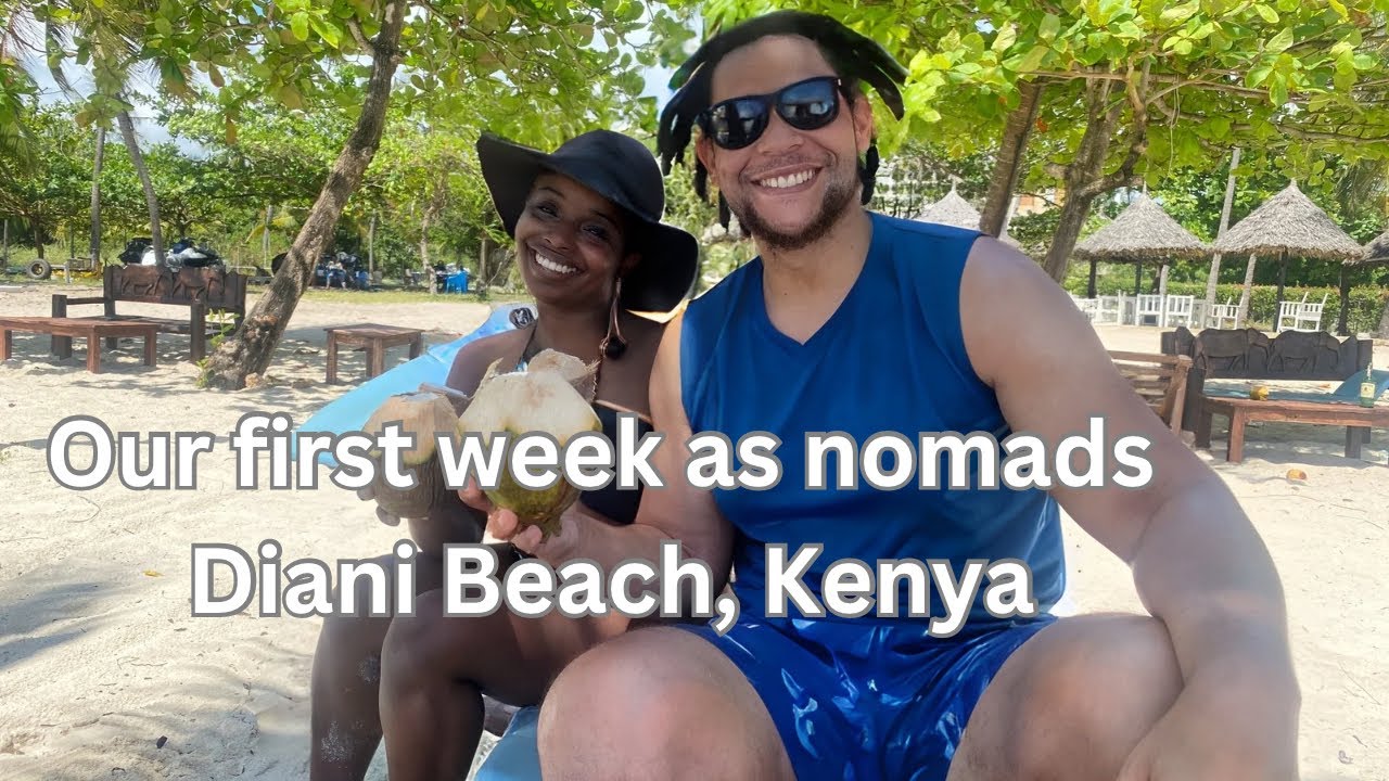 LEAVING IT ALL BEHIND! Our First Week as Digital Nomads in Diani Beach ...