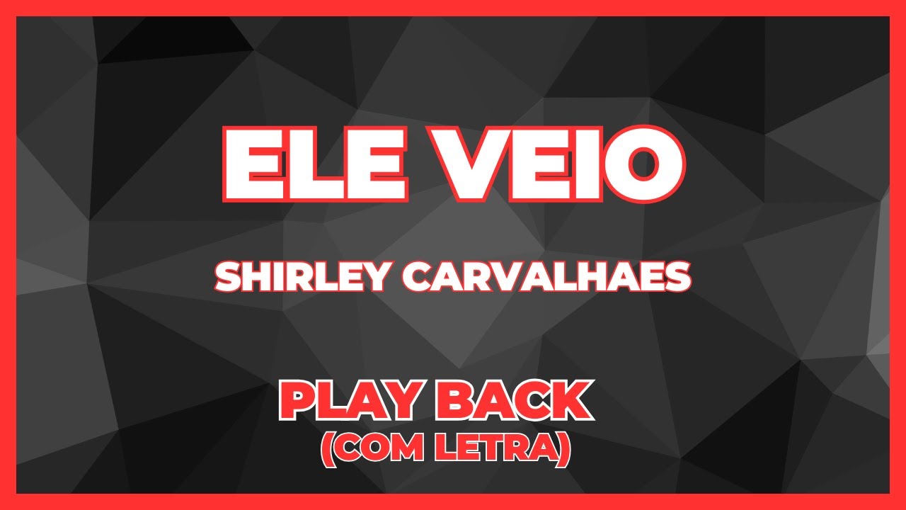 Ele Veio - Shirley Carvalhaes - Playback com LETRA ️ #playback #eleveio ...