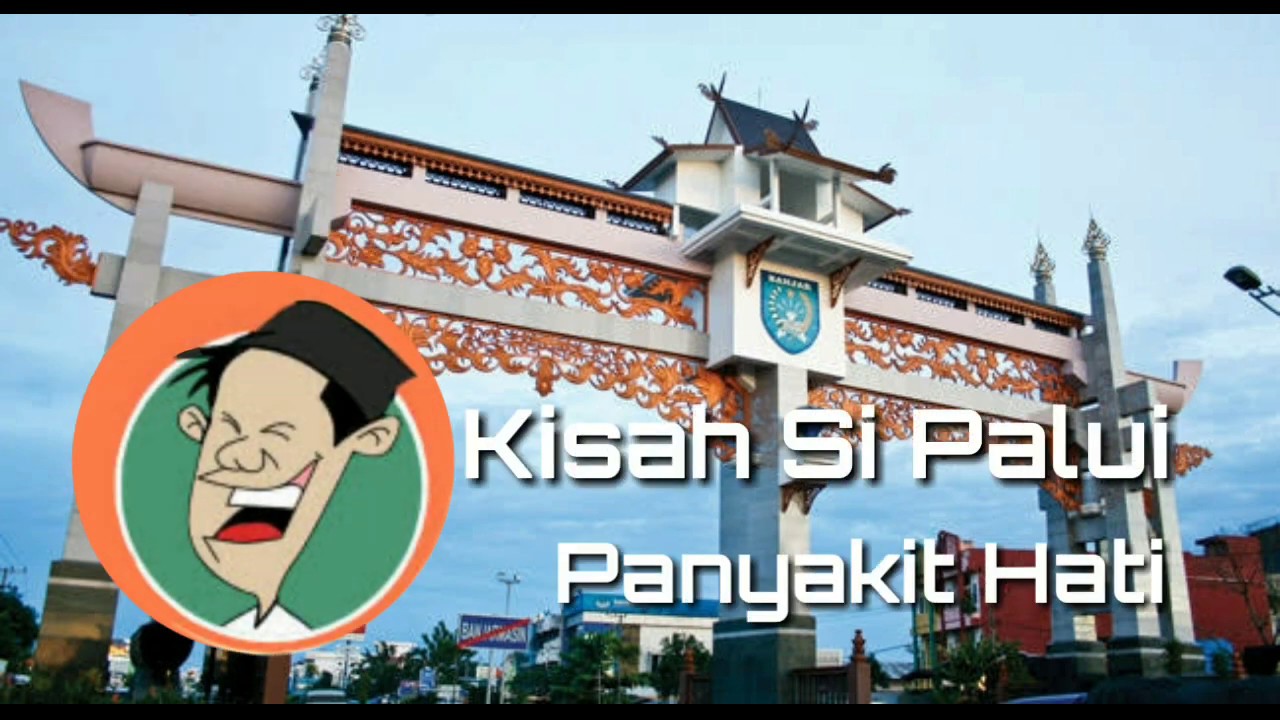 Kisah Si Palui Panyakit Hati - YouTube