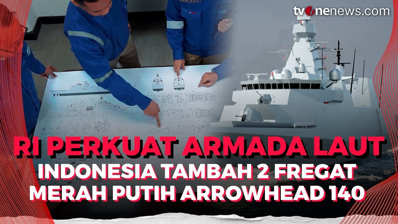Perkuat Daya Gentar Maritim, Indonesia Tambah Dua Fregat Arrowhead 140 ...