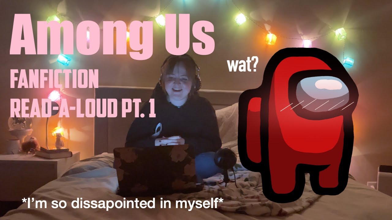 Among Us Fanfic Read-A-Loud | In which I replace words that might get ...