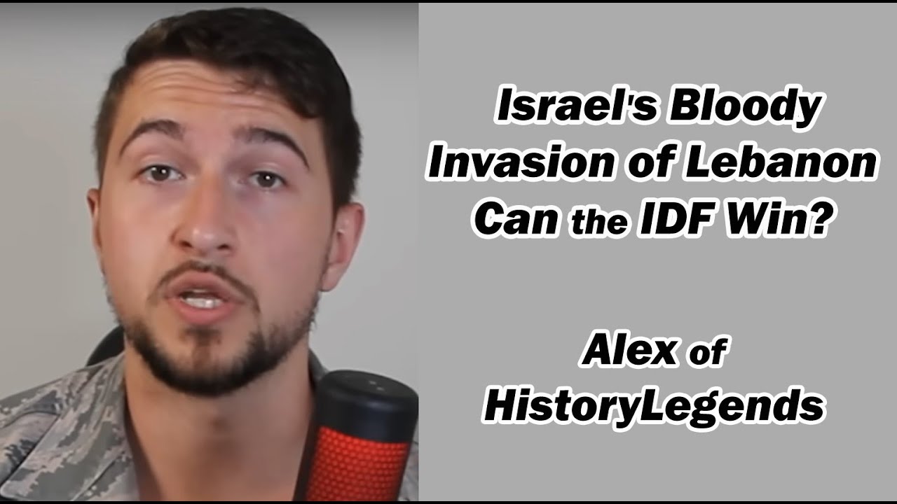 Alex of HistoryLegends: Israel's Bloody Invasion of Lebanon /Can the ...