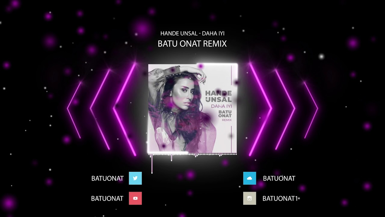 Hande Ünsal - Daha İyi (Batu Onat Remix) - YouTube