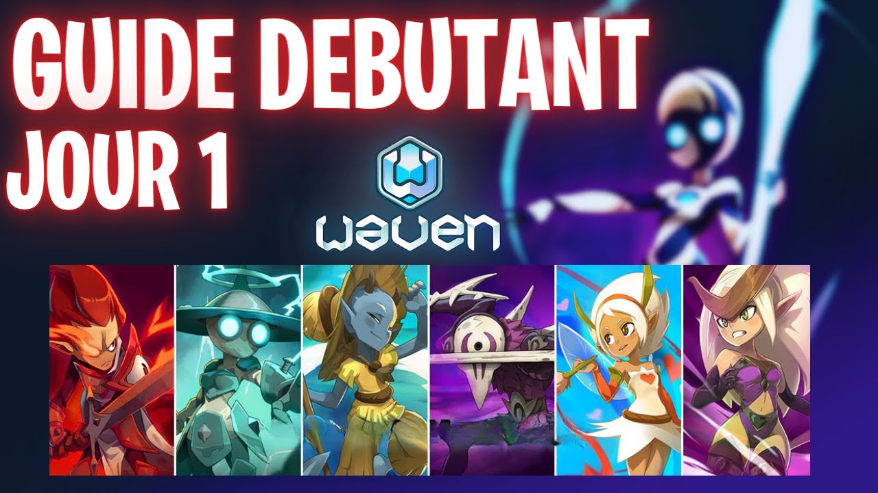 GUIDE DEBUTANT JOUR 1 - Comment bien débuter sur WAVEN ! (Tier list ...