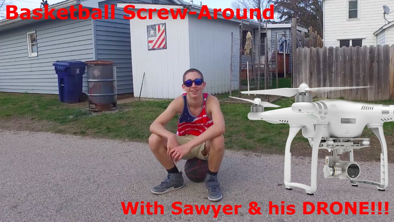 Basketball Mess Around! w/ Sawyer| Part 2| (Recording with Phantom 3 ...
