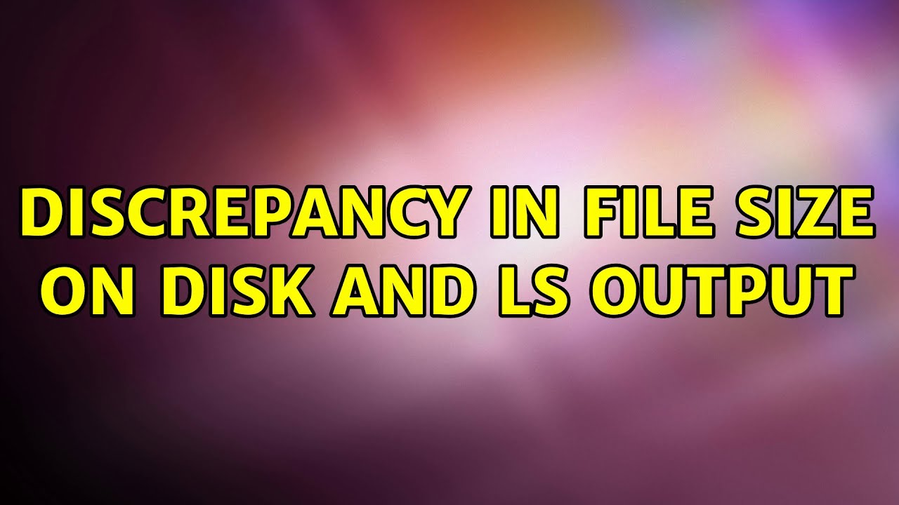 discrepancy-in-file-size-on-disk-and-ls-output-youtube