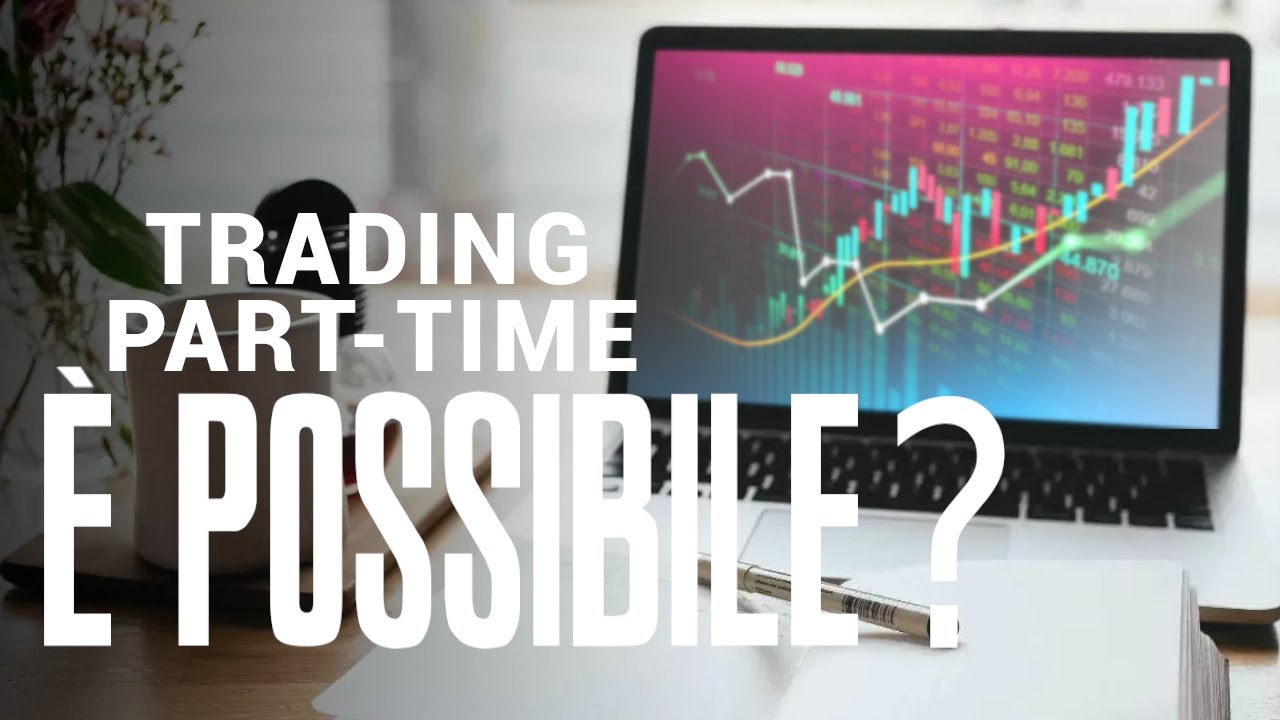 Fare TRADING PART - TIME da CASA è davvero POSSIBILE? | Ecco quello che ...