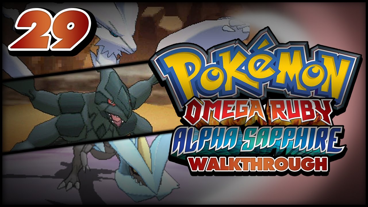 Pokémon Omega Ruby and Alpha Sapphire Walkthrough - Part 29: Reshiram, Zekrom and Kyurem! - YouTube
