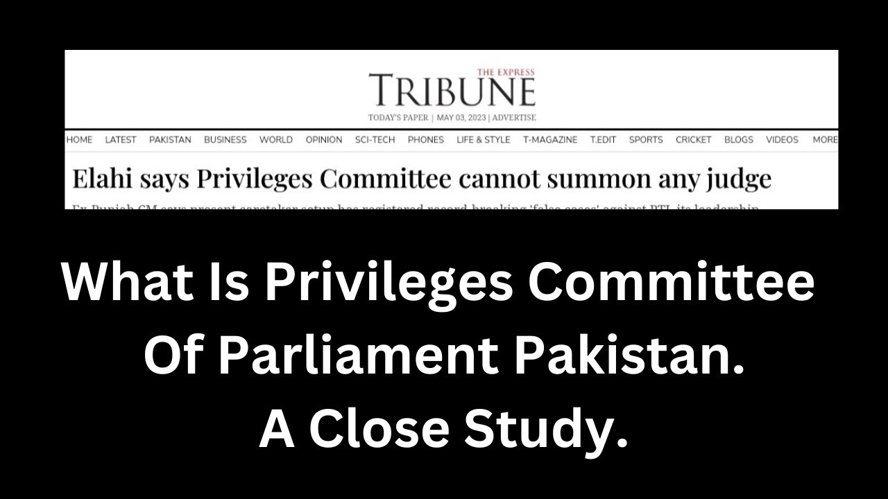 What Is Privileges Committee Of Parliament Of Pakistan – A Close Study ...