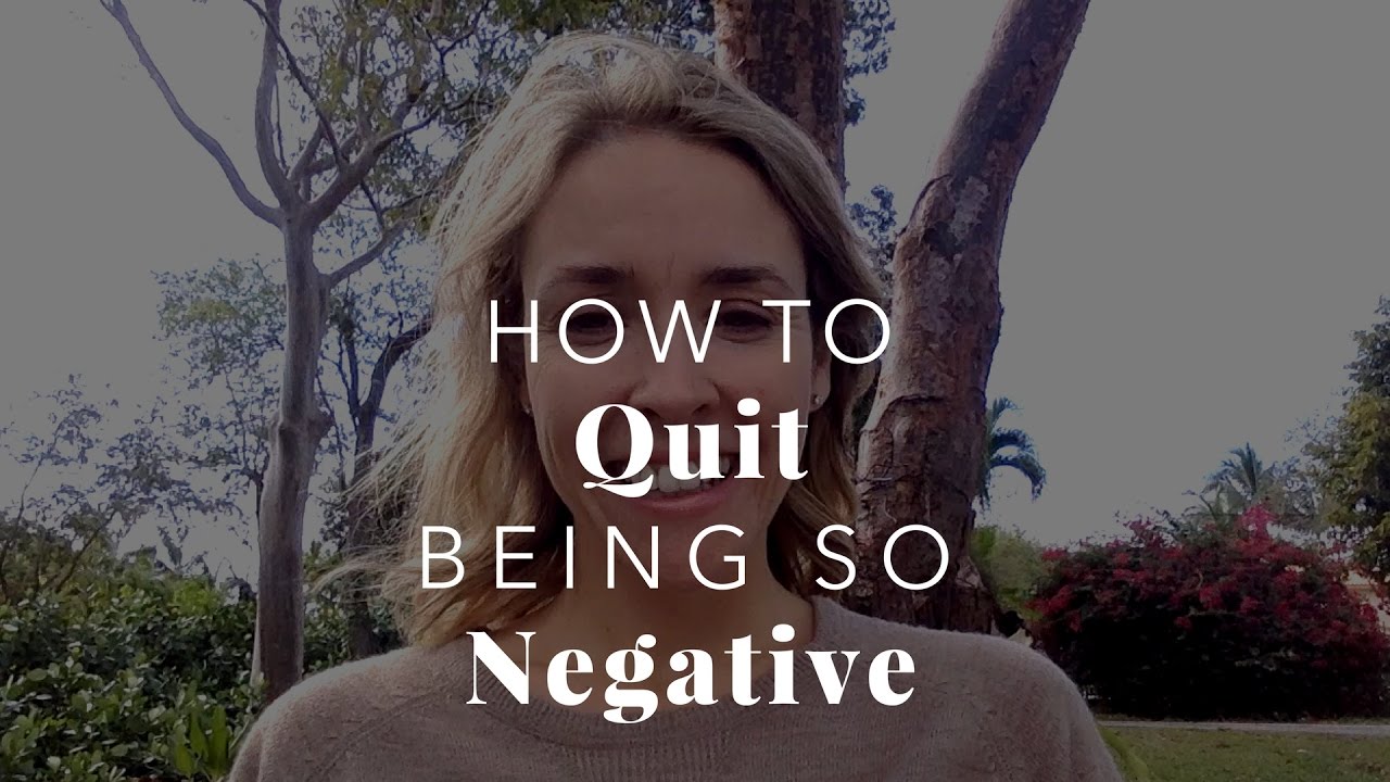 How to Quit Being So Negative - YouTube