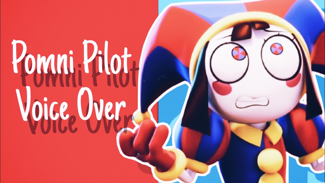 Pomni pilot voice over - YouTube