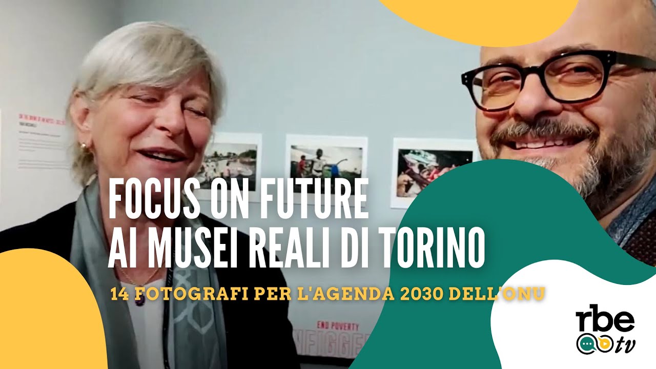 Focus on Future, 14 fotografi per l'Agenda 2030 dell'ONU ai Musei Reali ...