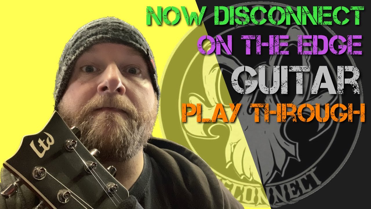 Now Disconnect - On The Edge - Guitar Play Through - YouTube