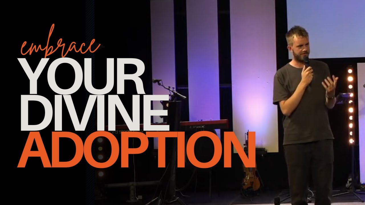 Embrace Your Divine Adoption \\ Jackson Adkins - YouTube