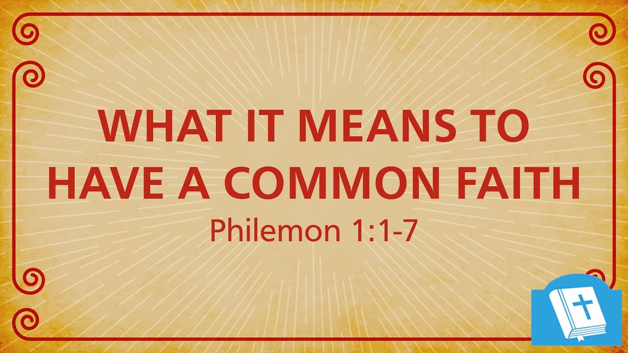 Sermon - What it Means to Have a Common Faith (Philemon 1:1-7) - Bro ...