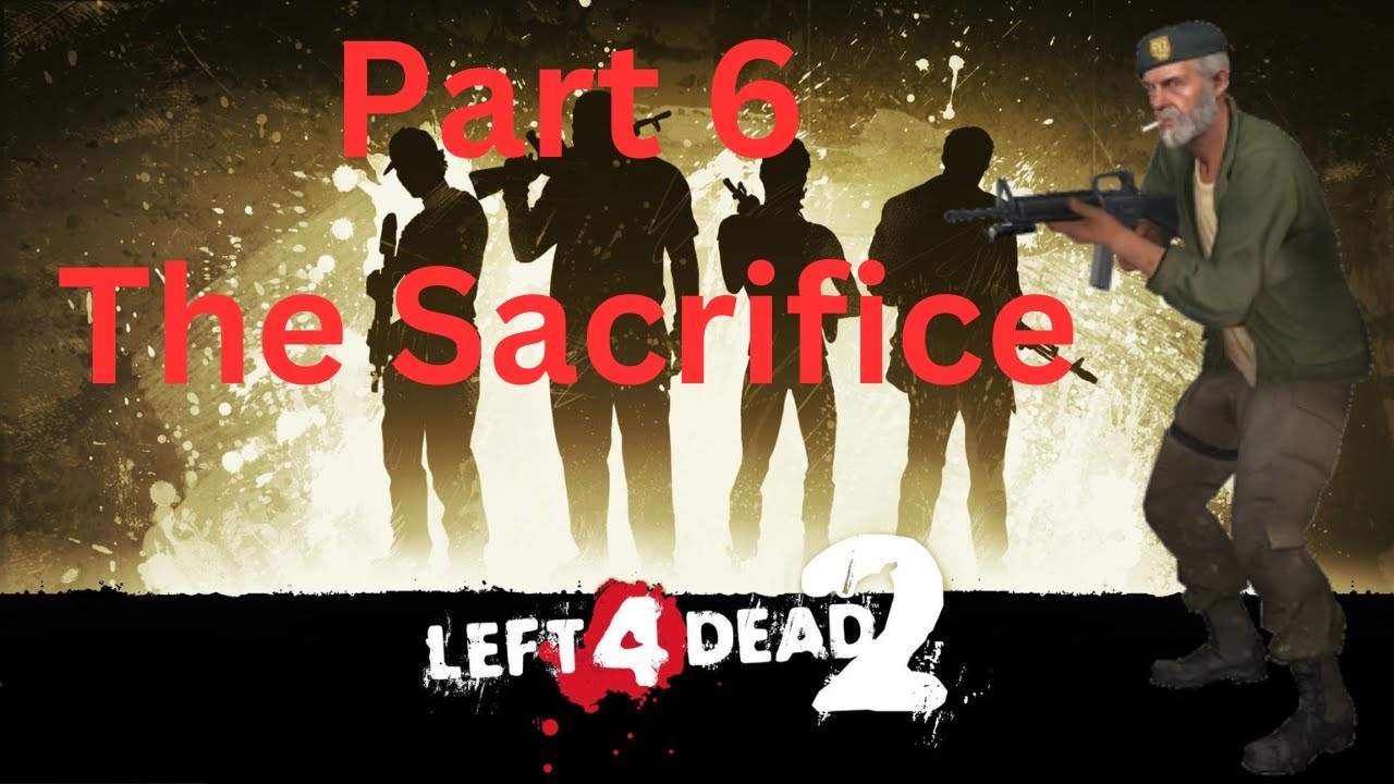 Left 4 Dead 2| Bill Playthrough Part 6| The Sacrifice - YouTube