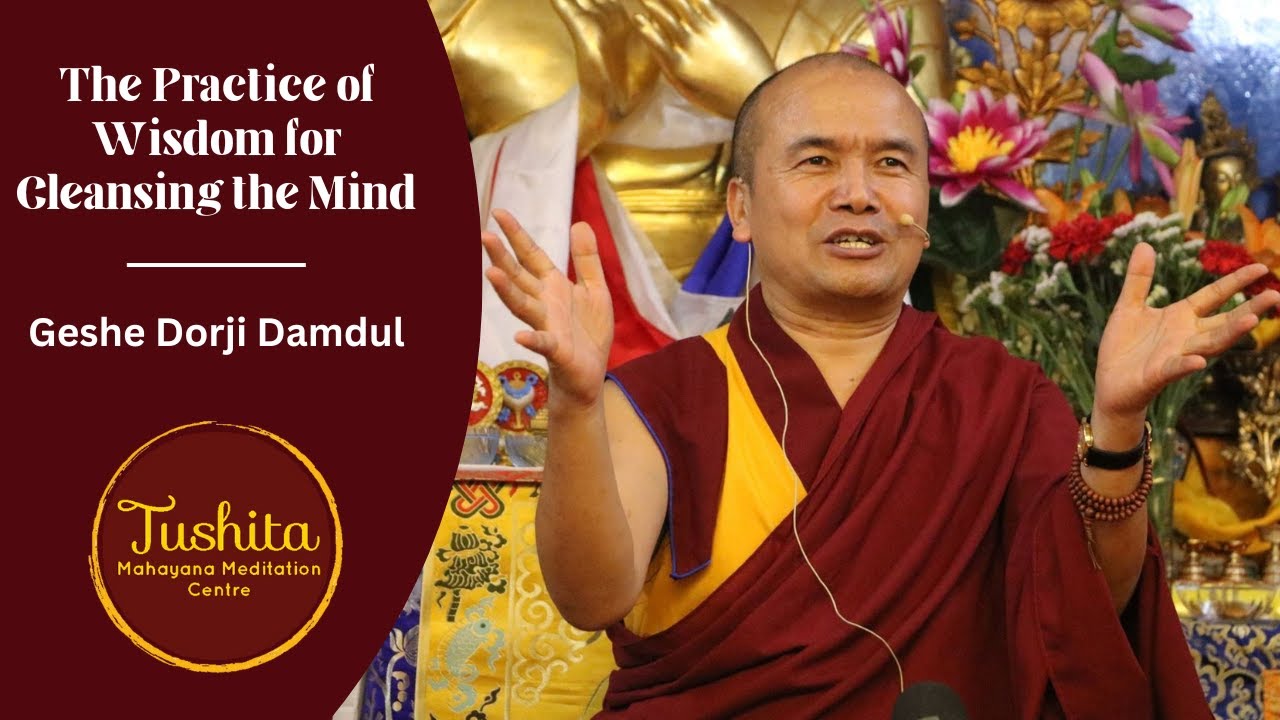 Session 1/2 - The Practice of Wisdom for Cleansing the Mind with ...