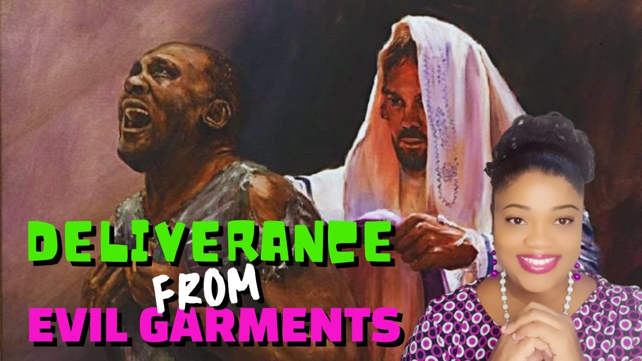 Deliverance From EVIL GARMENTS || 14 Prayer Points To REMOVE & DESTROY ...