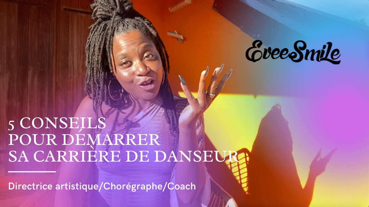 5 CONSEILS pour démarrer sa CARRIÈRE de DANSEUR pro par Evee - YouTube