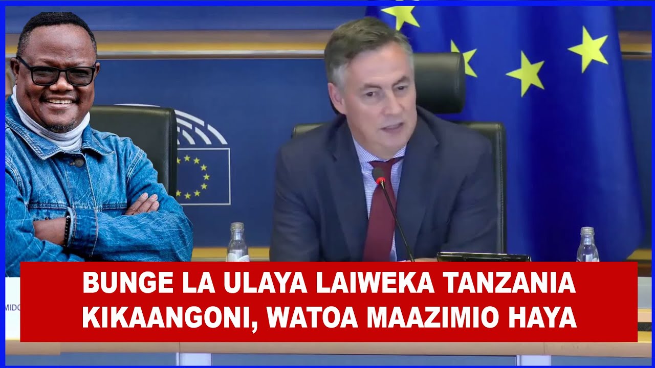 KESI YA TUNDU LISSU YATIKISA BUNGE LA ULAYA WAJA NA MAAZIMIO HAYA JUU ...