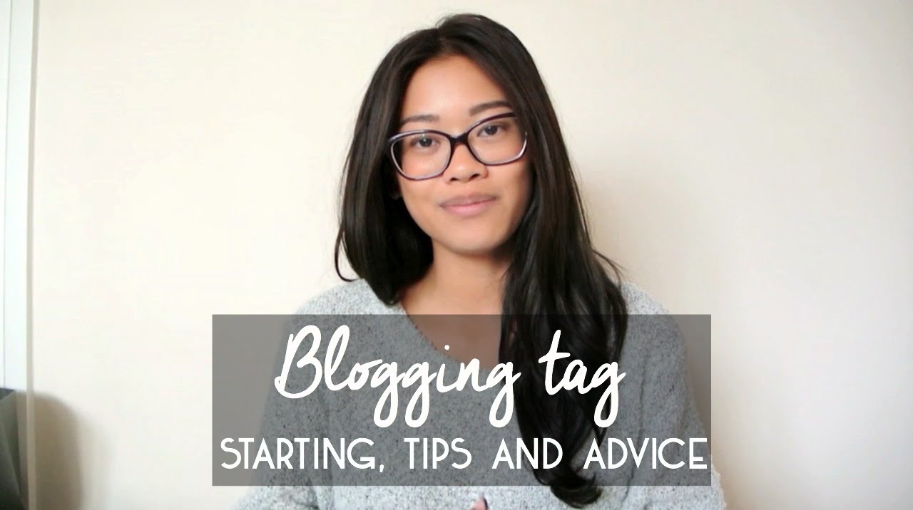 Blogging tag - Starting, tips & advice | IDRESSMYSELFF - YouTube