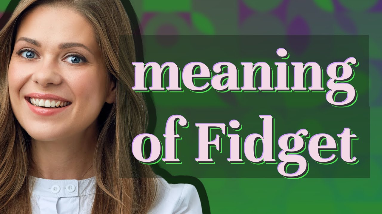 Fidget | meaning of Fidget - YouTube