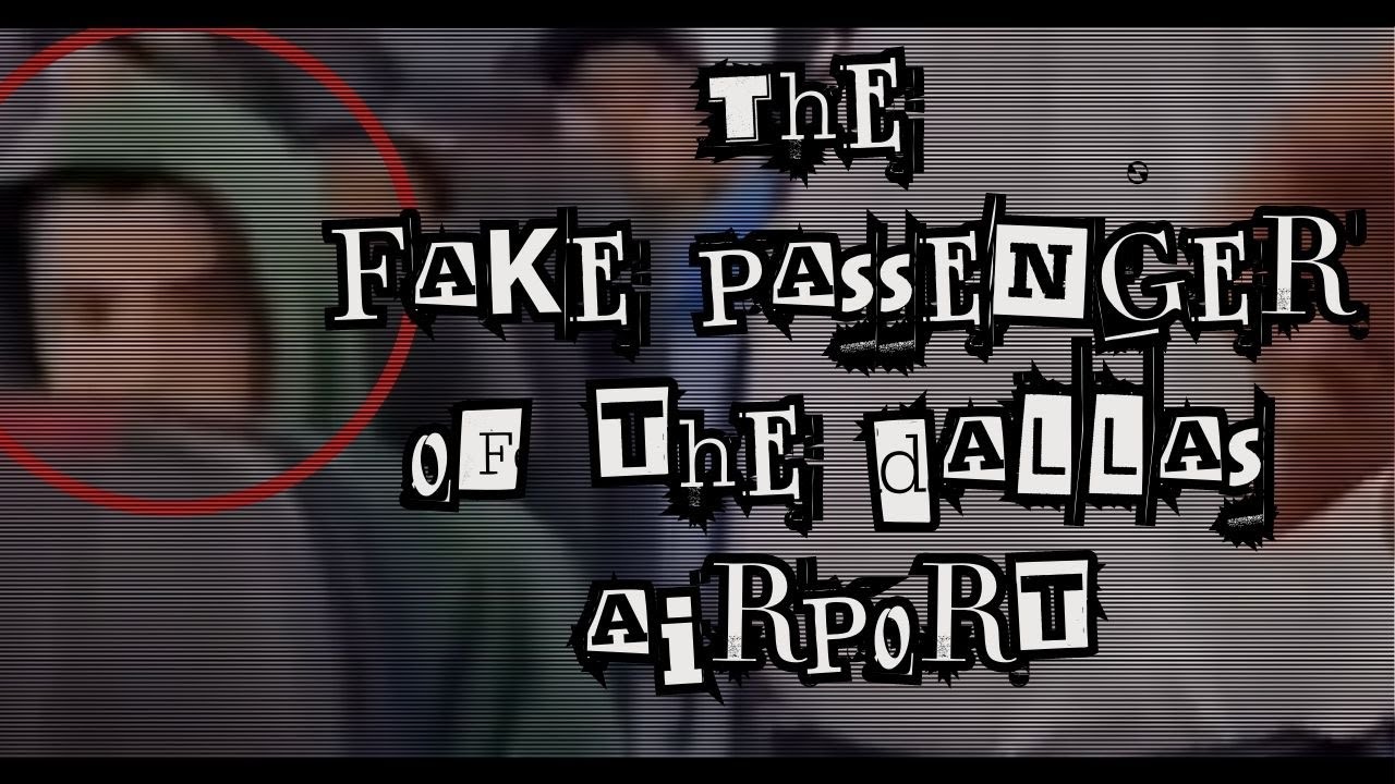 The Fake Passenger of the Dallas/Fort Worth Airport | FEAR - YouTube