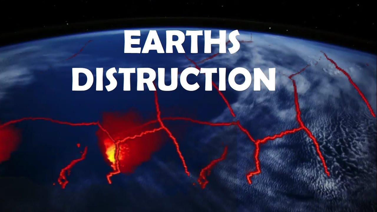 The Destruction of EARTH (SCARY) - YouTube