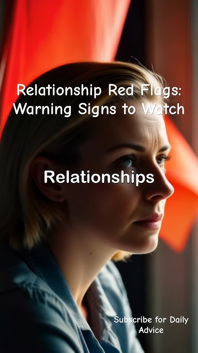 Relationship Red Flags: Warning Signs to Watch For #tips #relationshipadvice - YouTube