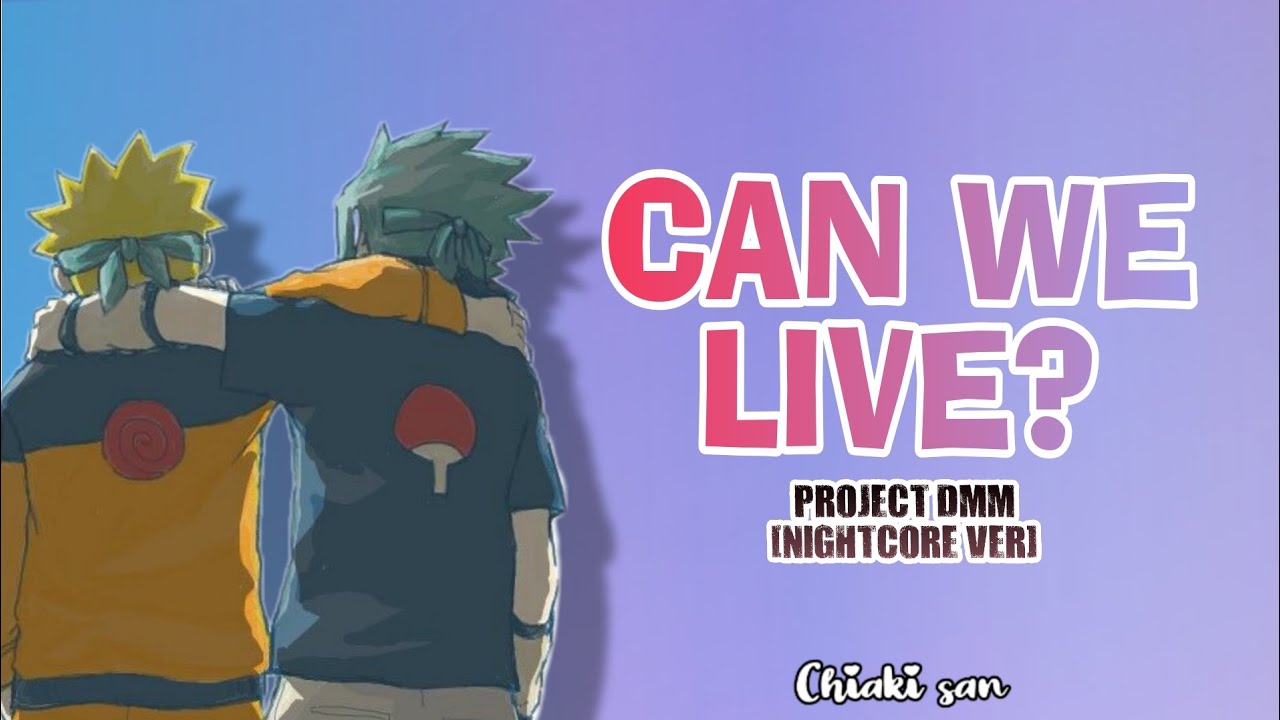 Project DMM ★ Can We Live [Nightcore ver] - YouTube