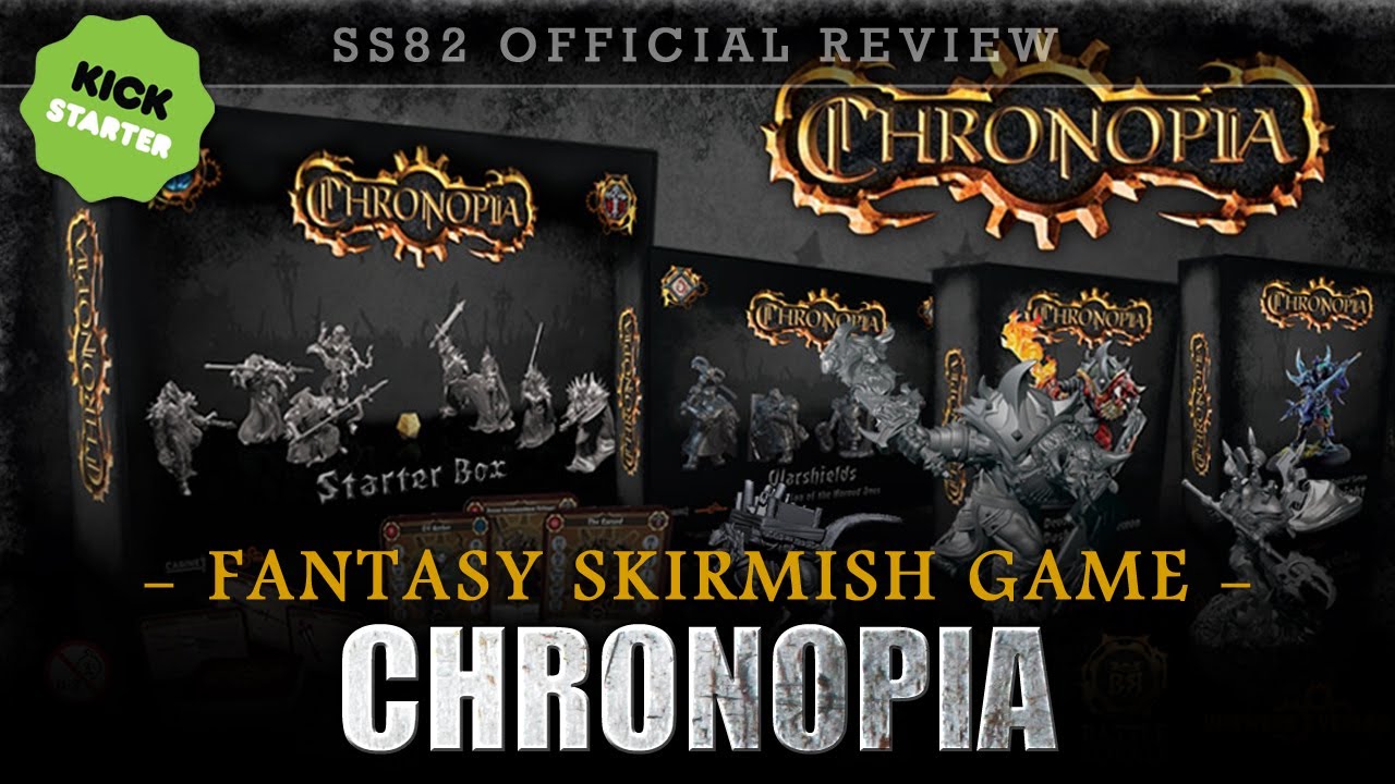 SS82 Review / Unboxing CHRONOPIA (Kickstarter) - The Classic Skirmish ...