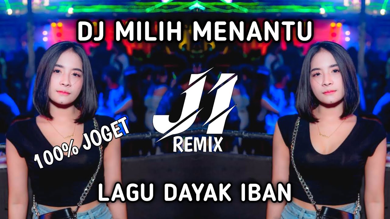 DJ MILIH MENANTU - LAGU DAYAK IBAN COVER REMIX FULL BASS TERBARU 2022 || JHONI IBANEZ REMIX ...